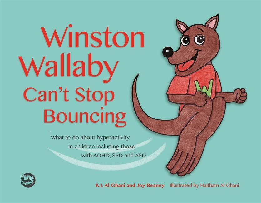 Winston Wallaby Can't Stop Bouncing: What to do about hyperactivity in ...